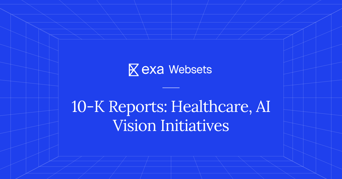 5 10-K Reports: Healthcare, AI Vision Initiatives | Exa Websets