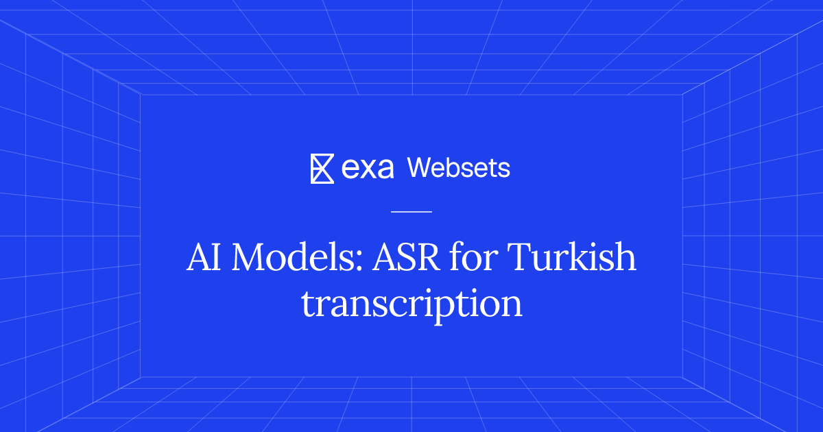 5 AI Models: ASR for Turkish transcription | Exa Websets