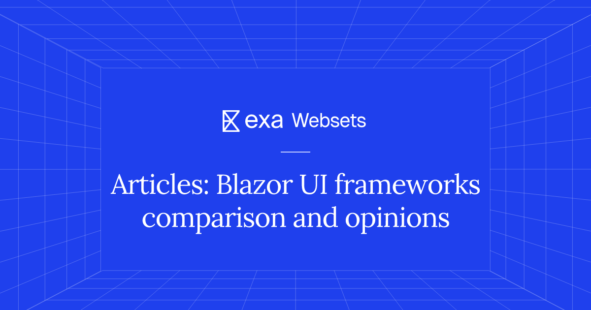 10 Articles: Blazor UI frameworks comparison and opinions | Exa Websets