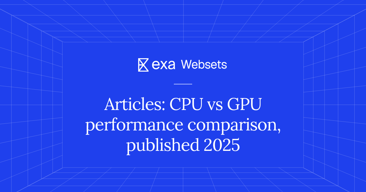 5 Articles: CPU vs GPU performance comparison, published 2025 | Exa Websets