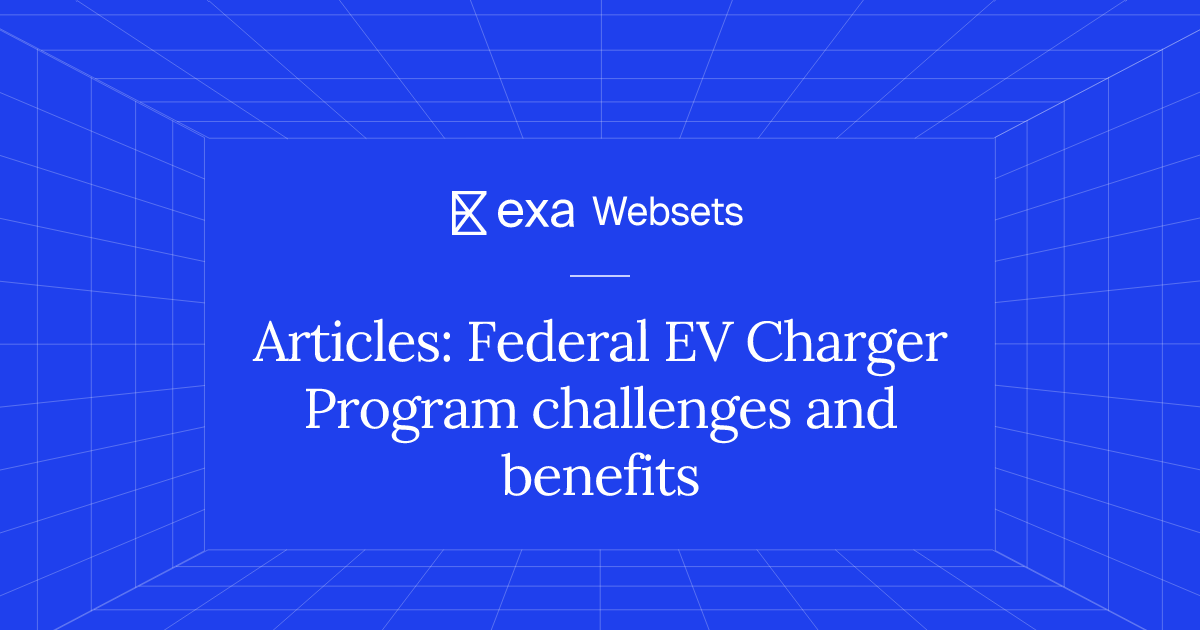 5 Articles: Federal EV Charger Program challenges and benefits | Exa ...