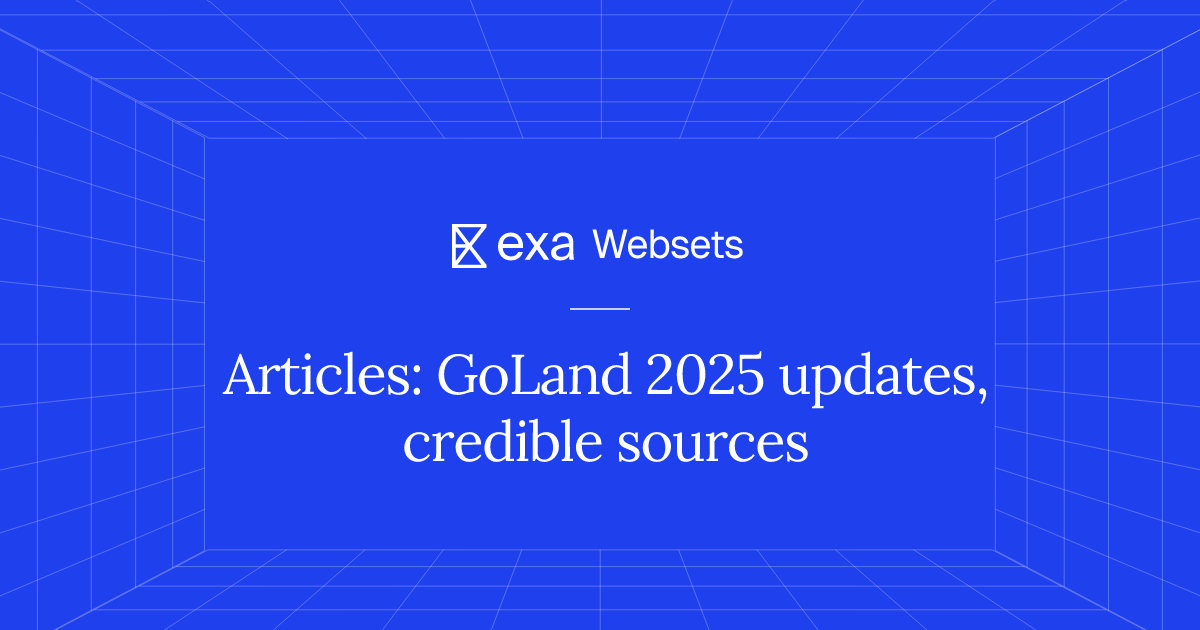 5 Articles: GoLand 2025 updates, credible sources | Exa Websets