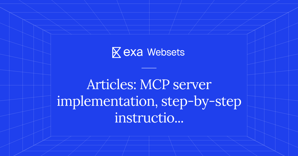 5 Articles: MCP server implementation, step-by-step instructions | Exa Websets
