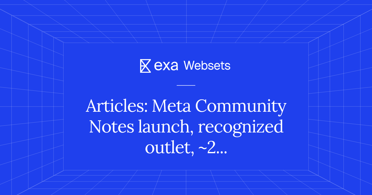 5 Articles: Meta Community Notes launch, recognized outlet, ~2025 | Exa ...