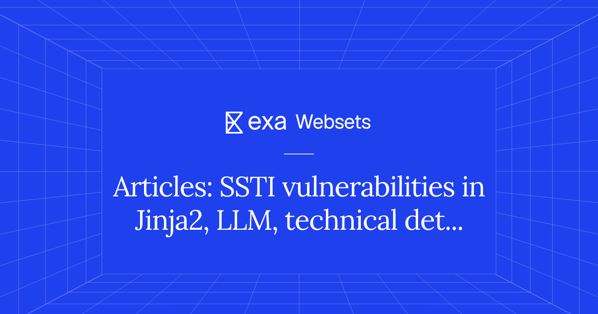 5 Articles: SSTI vulnerabilities in Jinja2, LLM, technical details ...
