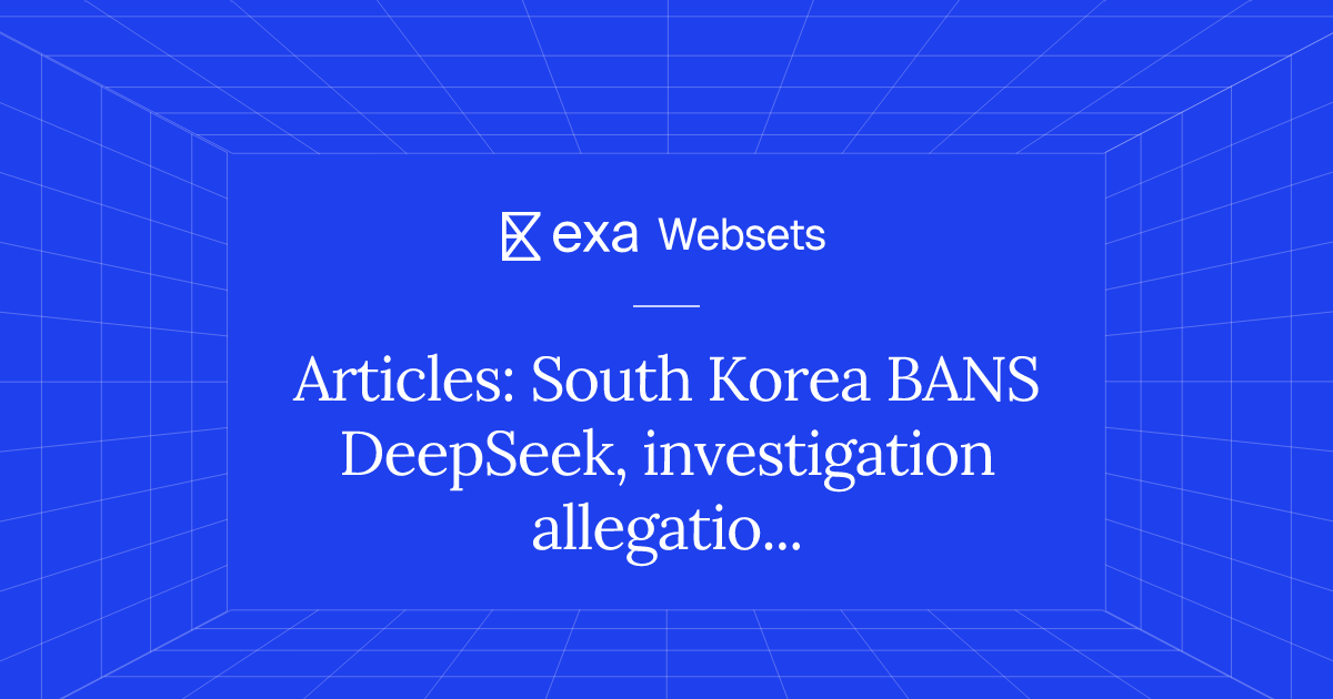 10 Articles: South Korea BANS DeepSeek, investigation allegations | Exa ...