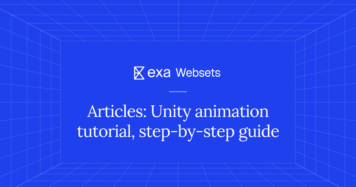 5 Articles: Unity animation tutorial, step-by-step guide | Exa Websets