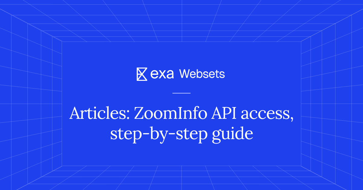 5 Articles: ZoomInfo API access, step-by-step guide | Exa Websets