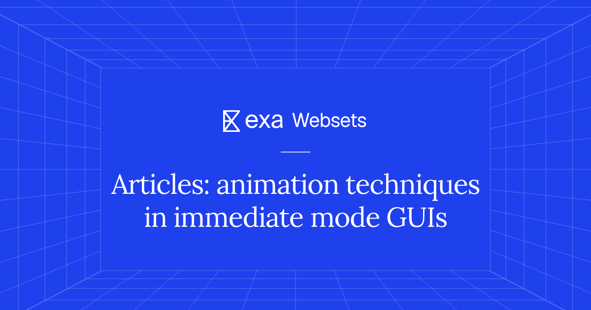 5 Articles: animation techniques in immediate mode GUIs | Exa Websets