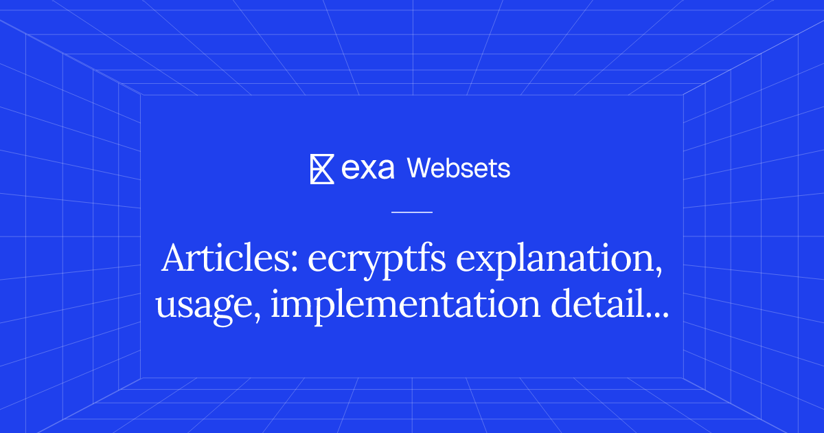 5 Articles: ecryptfs explanation, usage, implementation details | Exa Websets