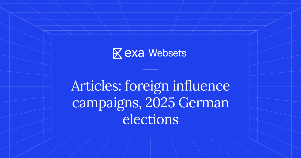 5 Articles: foreign influence campaigns, 2025 German elections | Exa ...