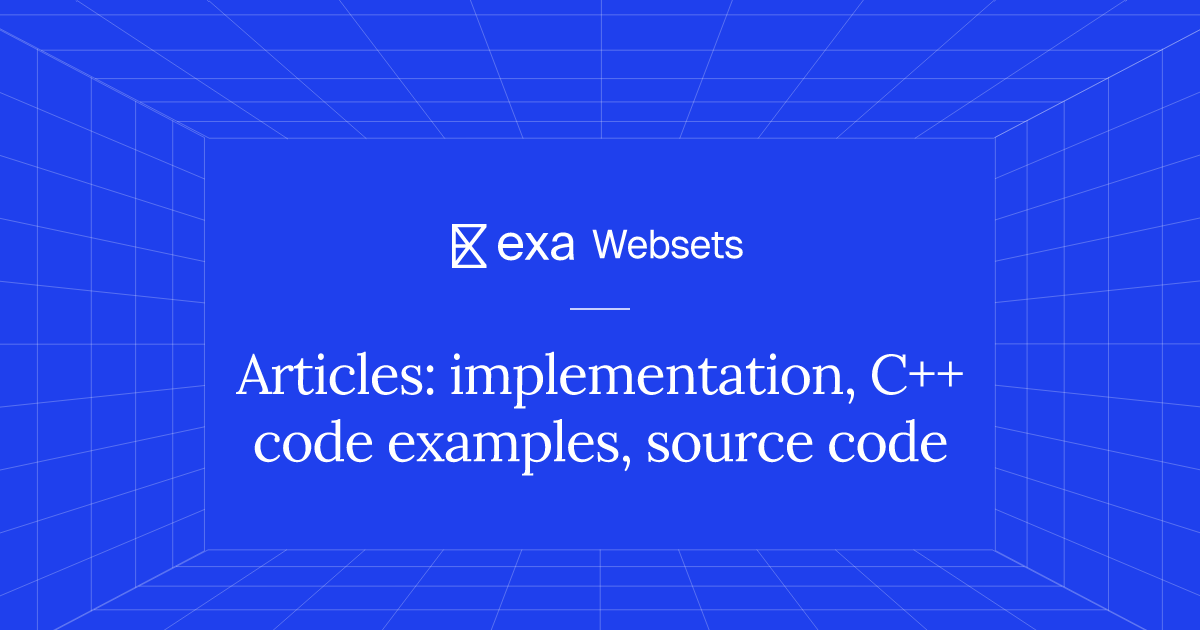 5 Articles: implementation, C++ code examples, source code | Exa Websets