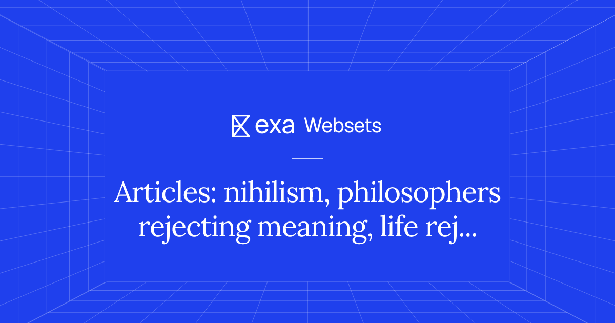 5 Articles: nihilism, philosophers rejecting meaning, life rejection ...