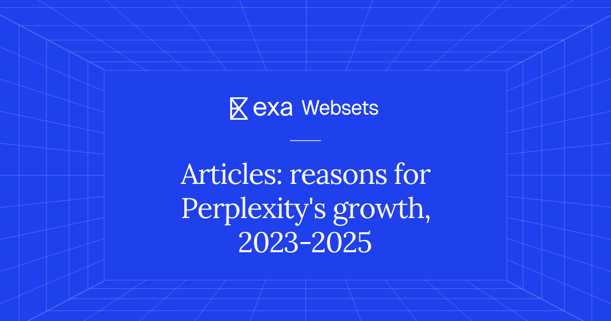5 Articles: reasons for Perplexity's growth, 2023-2025 | Exa Websets