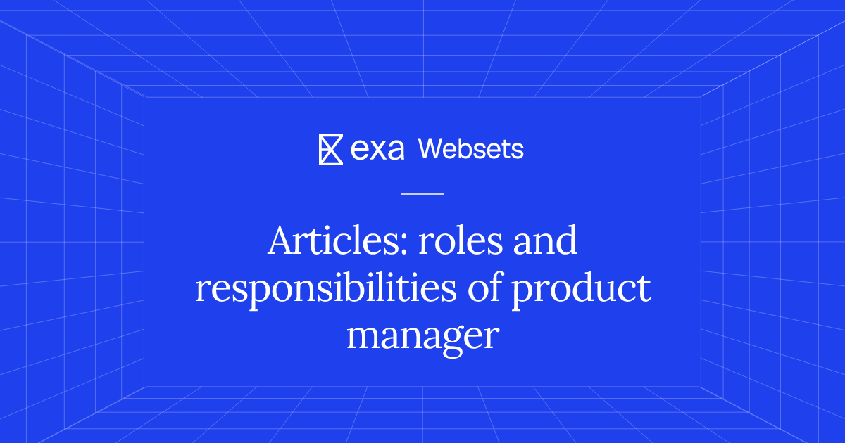 5 Articles: roles and responsibilities of product manager | Exa Websets