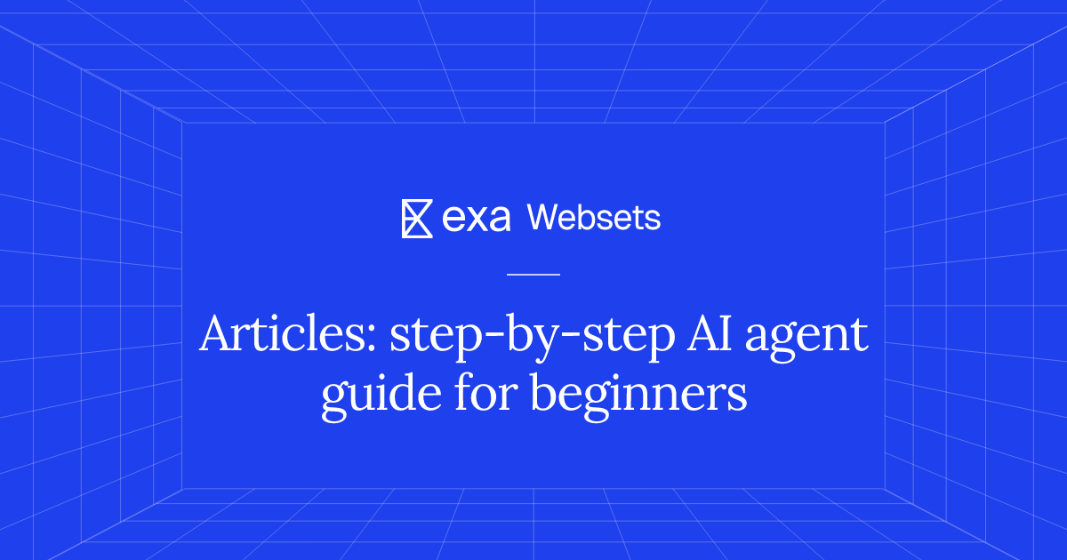5 Articles: step-by-step AI agent guide for beginners | Exa Websets