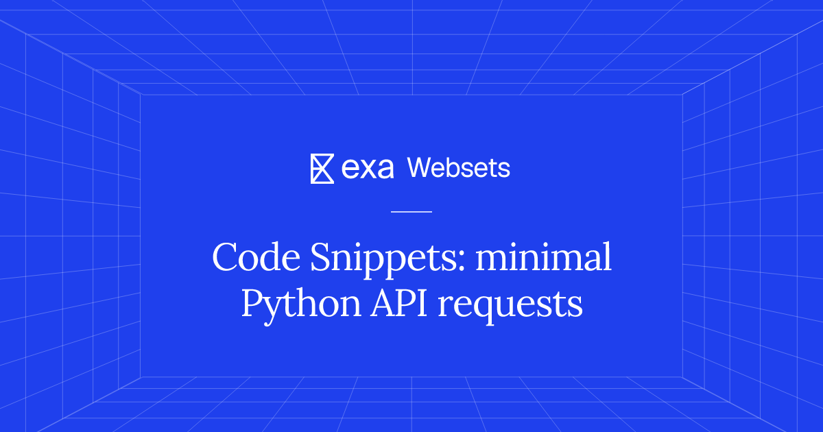 10 Code Snippets: minimal Python API requests | Exa Websets