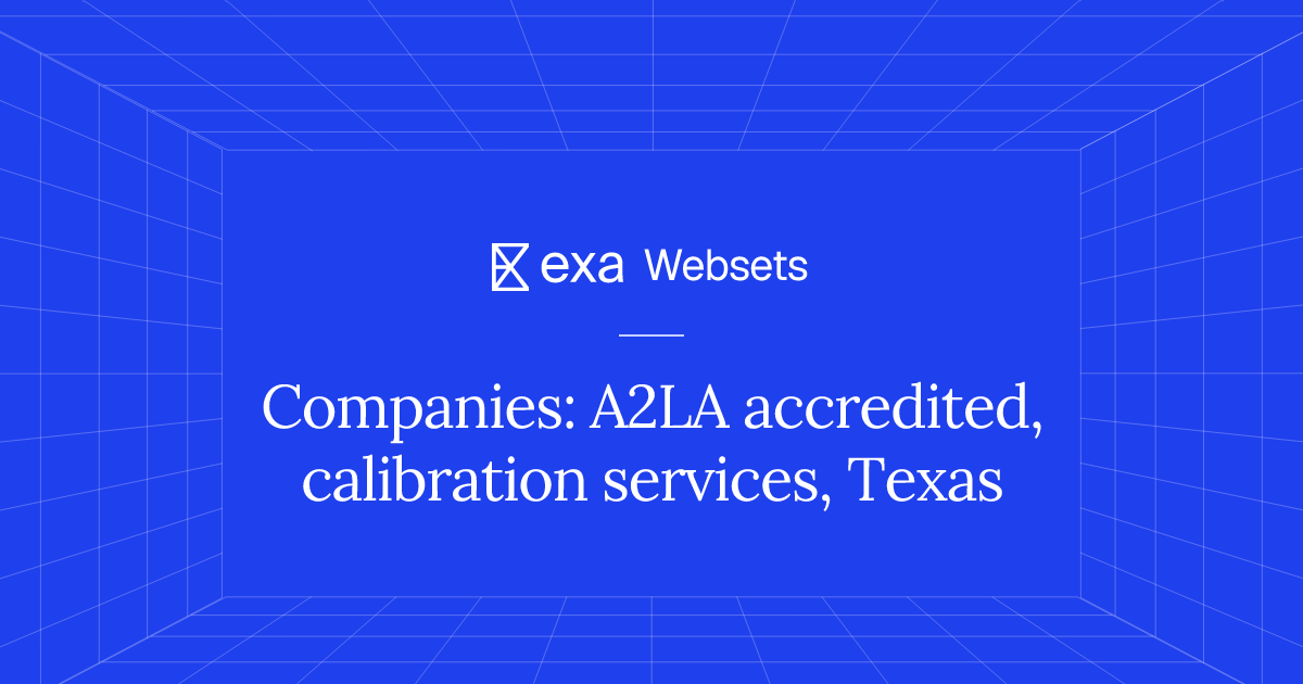 5 Companies: A2LA accredited, calibration services, Texas | Exa Websets