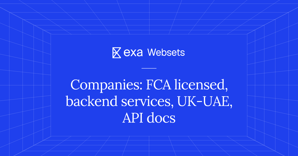 5 Companies: FCA licensed, backend services, UK-UAE, API docs | Exa Websets