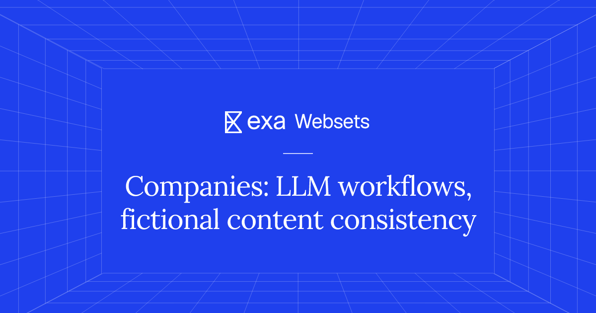 5 Companies: LLM workflows, fictional content consistency | Exa Websets
