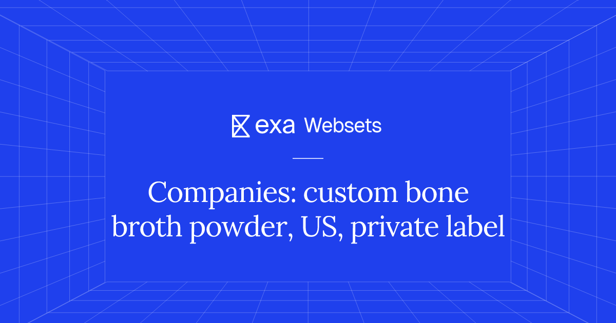 10 Companies: custom bone broth powder, US, private label | Exa Websets
