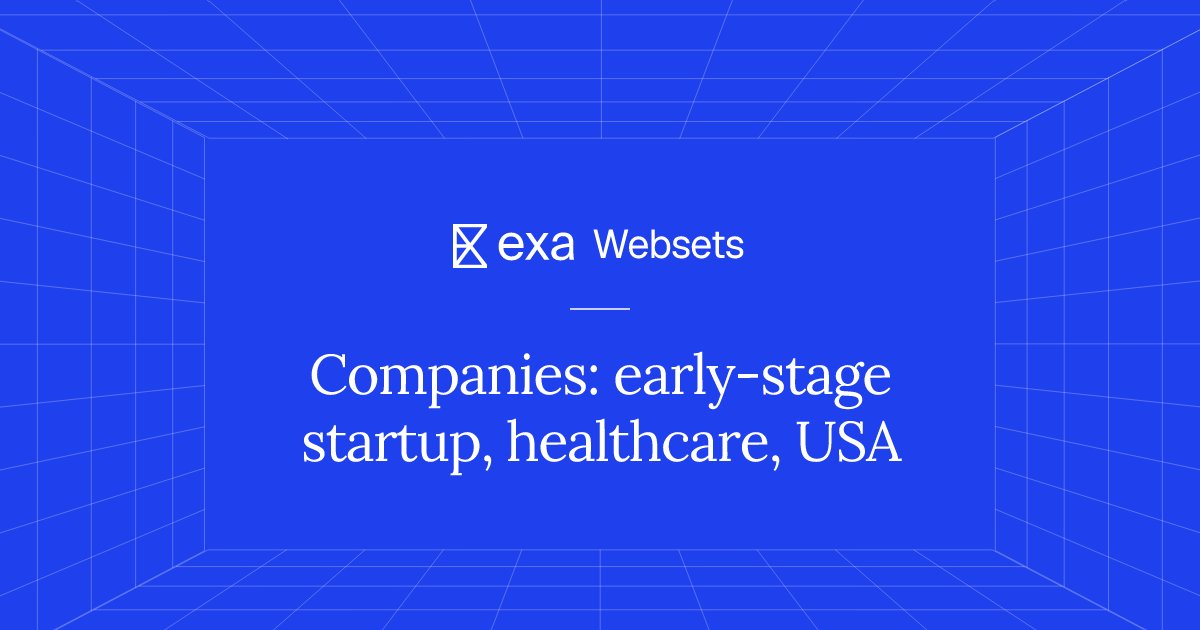 5 Companies: early-stage startup, healthcare, USA | Exa Websets