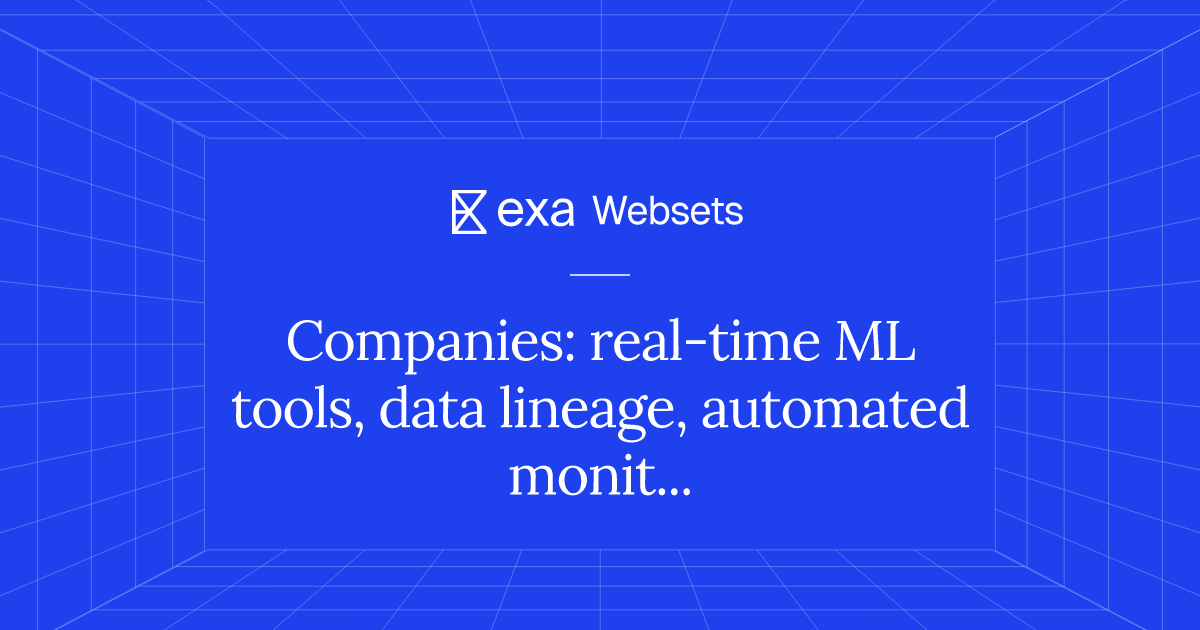 5 Companies Real Time Ml Tools Data Lineage Automated Monitoring Exa Websets