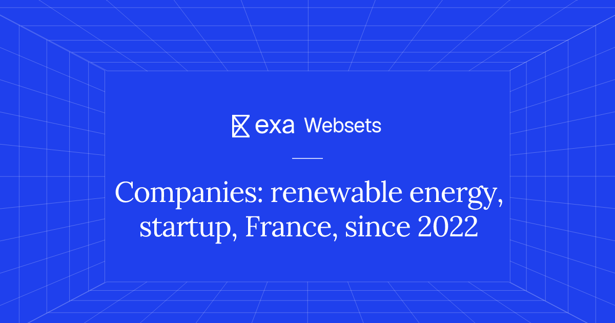 5 Companies: renewable energy, startup, France, since 2022 | Exa Websets