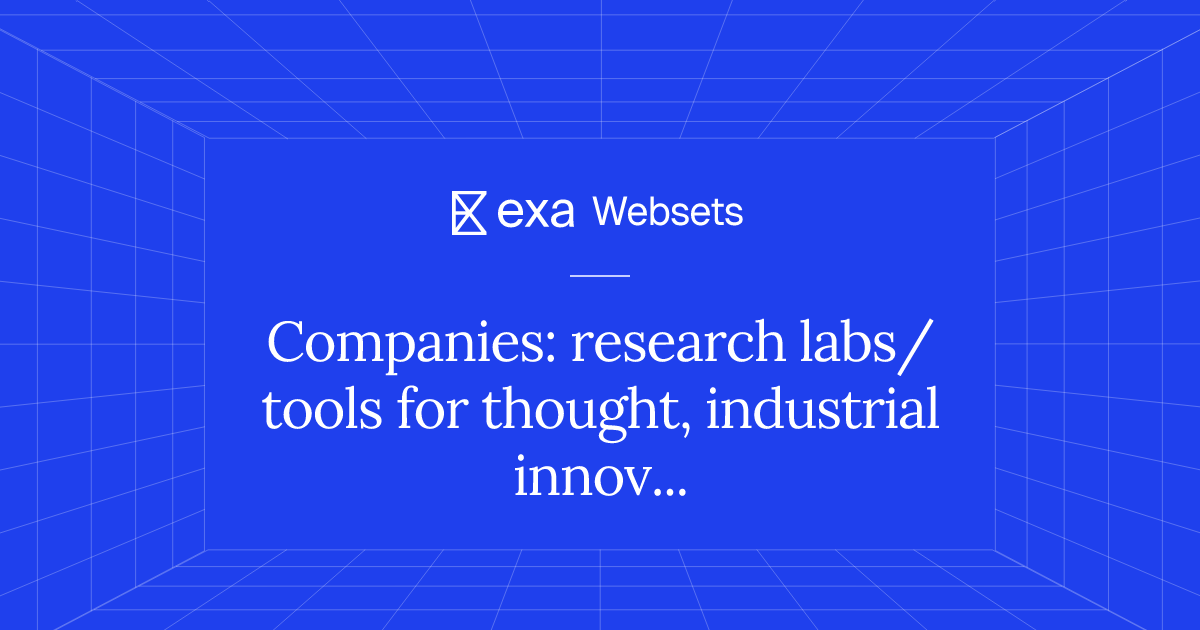 5 Companies: research labs/tools for thought, industrial innovation | Exa Websets