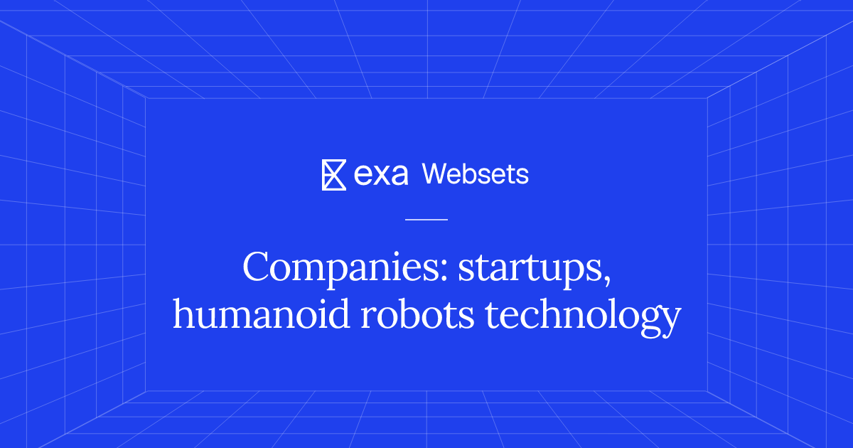 5 Companies: startups, humanoid robots technology | Exa Websets