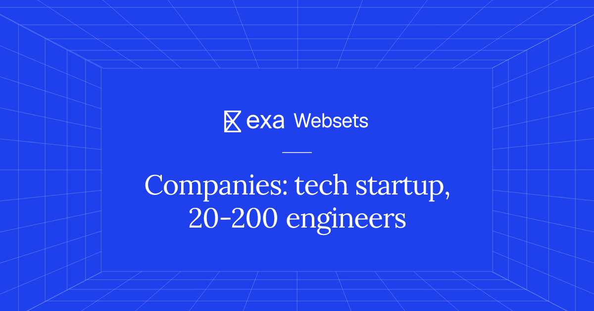 5 Companies: tech startup, 20-200 engineers | Exa Websets