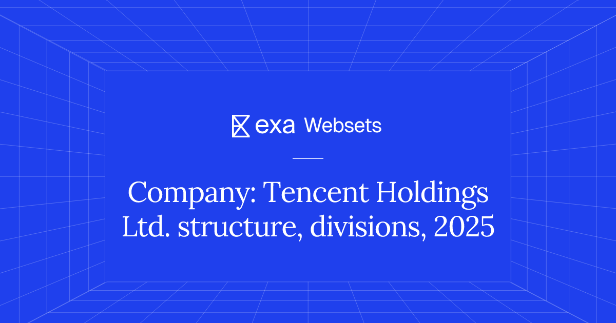 5 Company: Tencent Holdings Ltd. structure, divisions, 2025 | Exa Websets