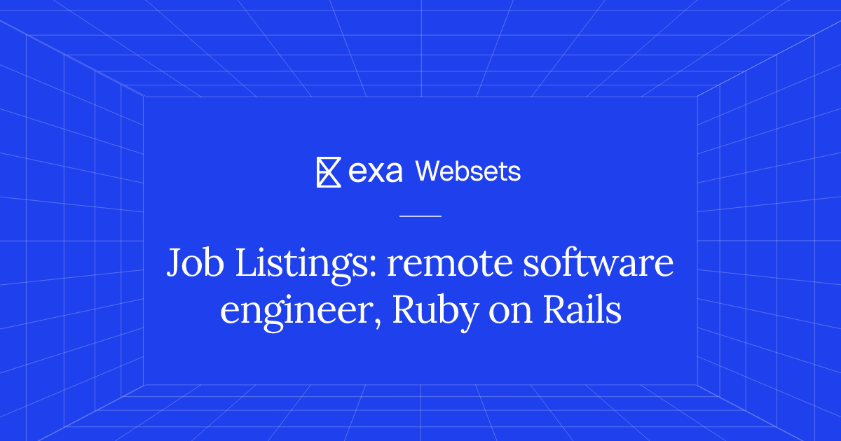 10 Job Listings: remote software engineer, Ruby on Rails | Exa Websets