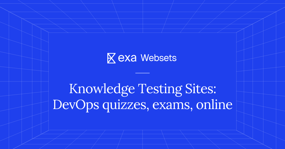 5 Knowledge Testing Sites: DevOps quizzes, exams, online | Exa Websets