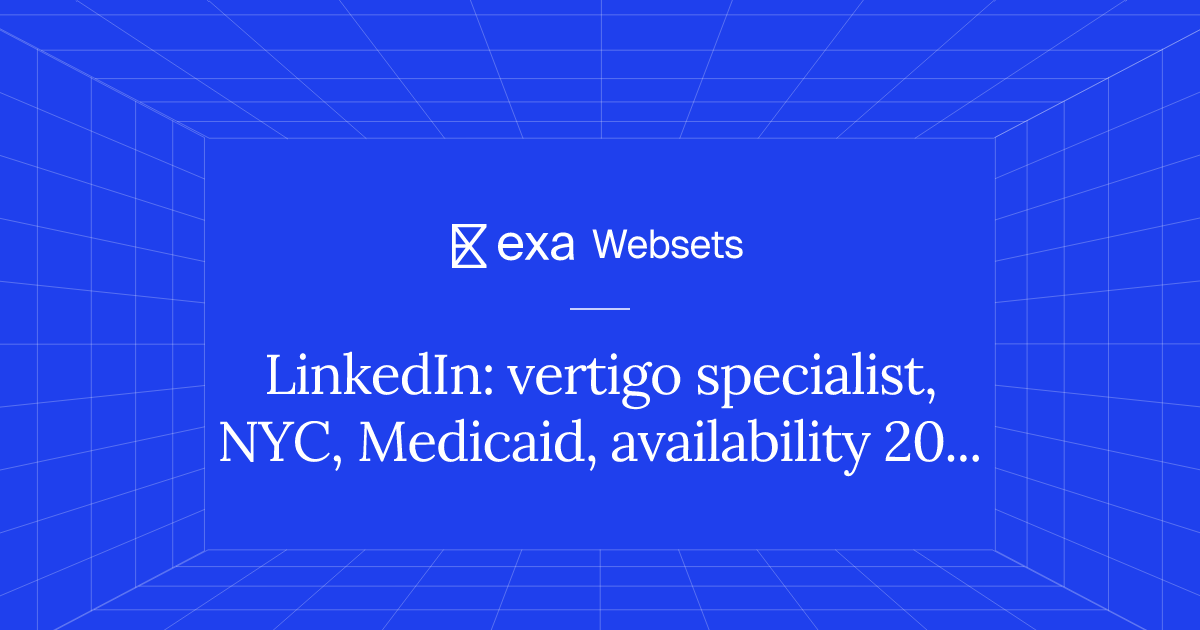5 LinkedIn: vertigo specialist, NYC, Medicaid, availability 2025 | Exa Websets
