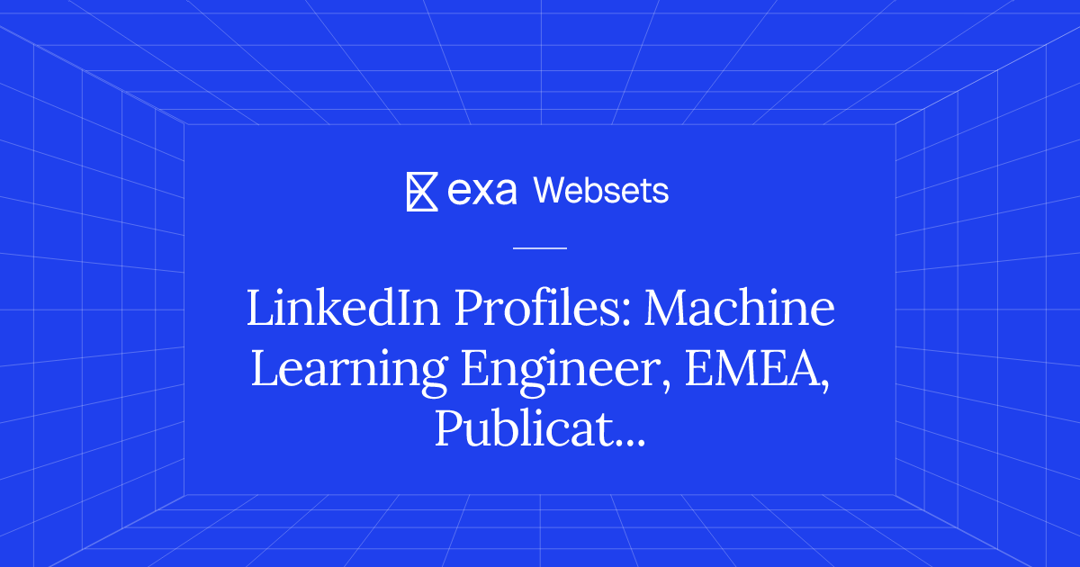 5 LinkedIn Profiles: Machine Learning Engineer, EMEA, Publications | Exa Websets