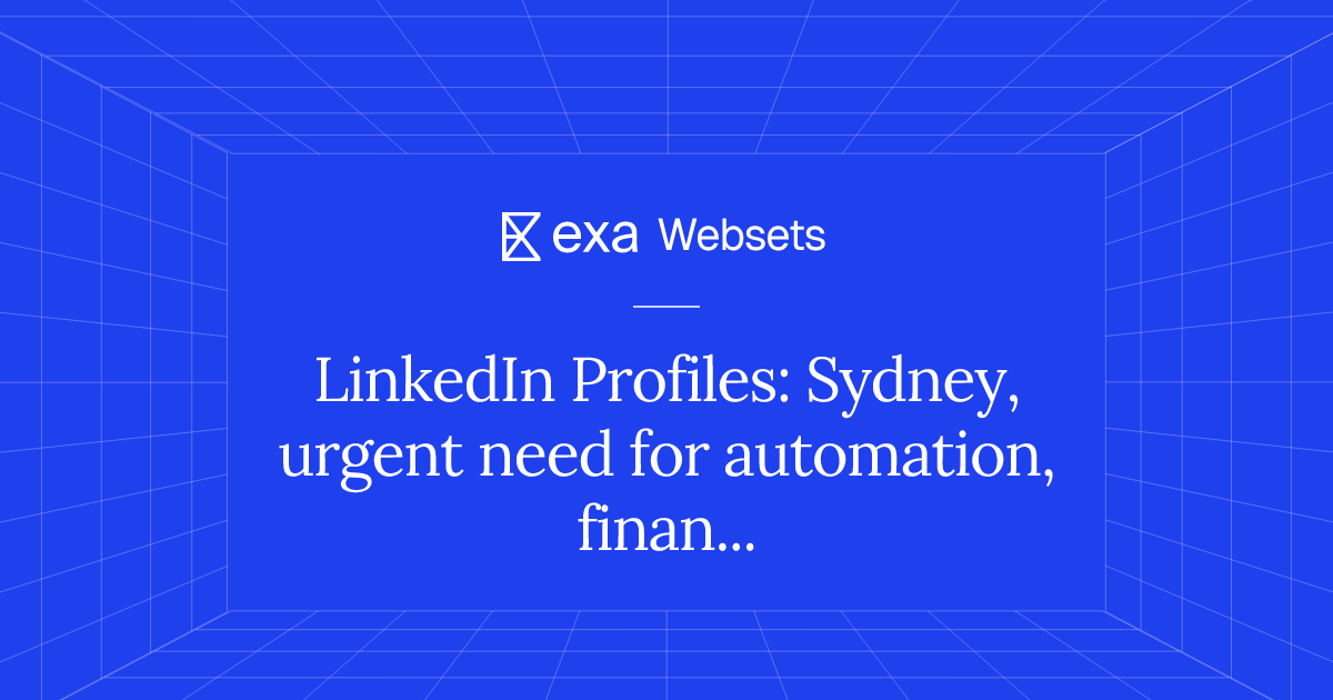 5 LinkedIn Profiles: Sydney, urgent need for automation, finance resources | Exa Websets