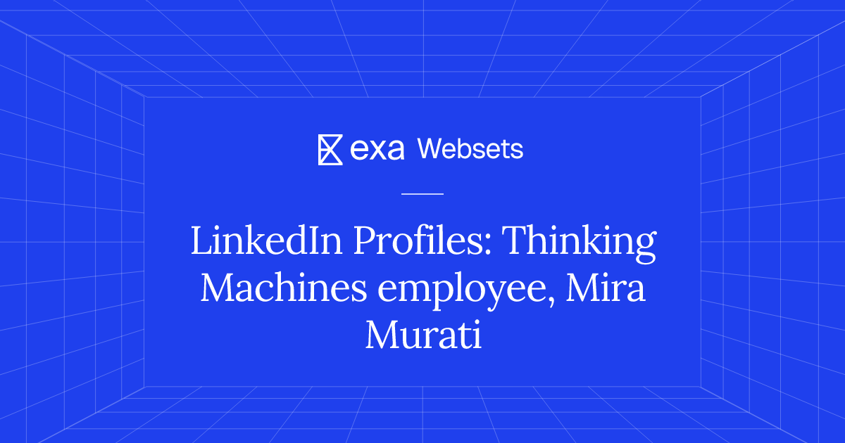 10 LinkedIn Profiles: Thinking Machines employee, Mira Murati | Exa Websets