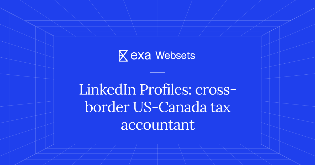 5 LinkedIn Profiles: cross-border US-Canada tax accountant | Exa Websets