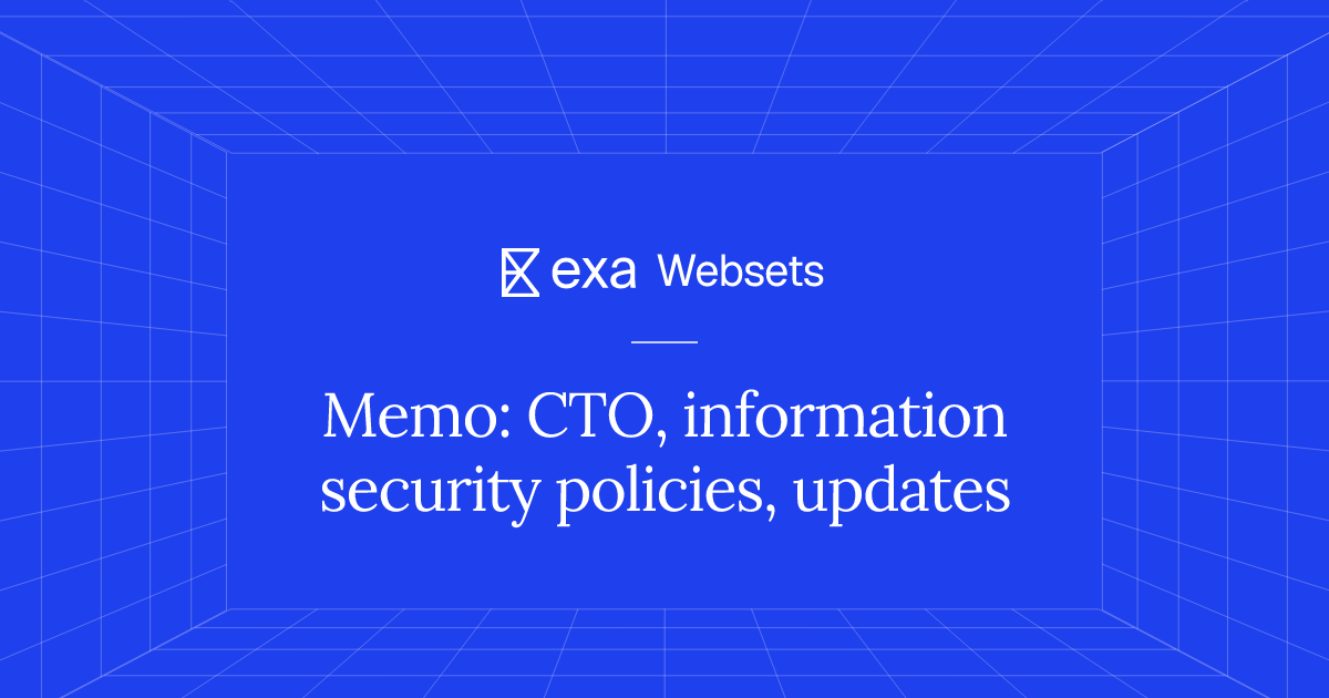 5 Memo: CTO, information security policies, updates | Exa Websets