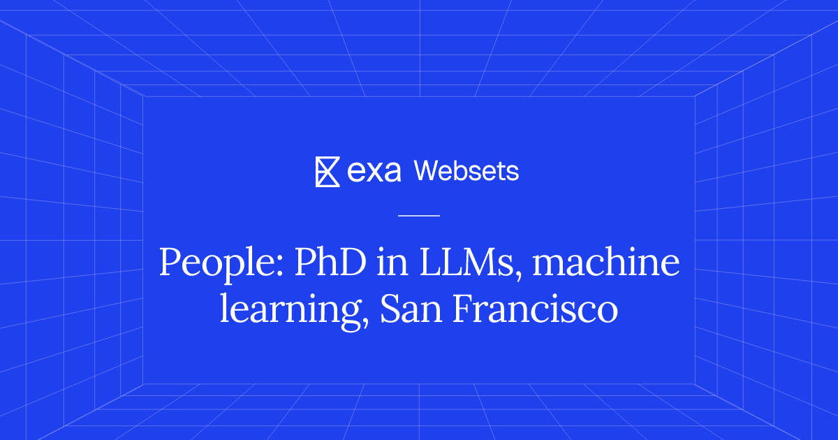 10 People: PhD in LLMs, machine learning, San Francisco | Exa Websets