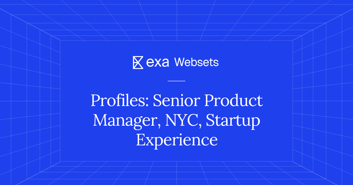 10 Profiles: Senior Product Manager, NYC, Startup Experience | Exa Websets