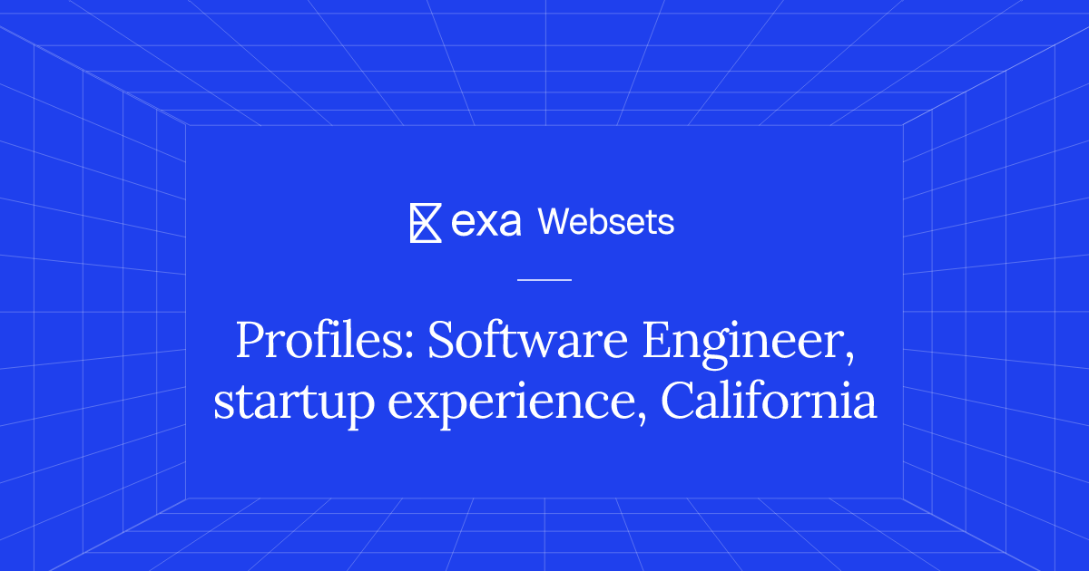 200 Profiles: Software Engineer, startup experience, California | Exa Websets