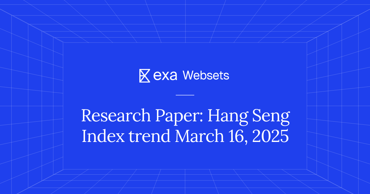 5 Research Paper: Hang Seng Index trend March 16, 2025 | Exa Websets