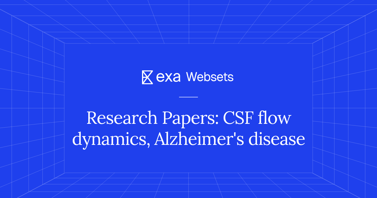 5 Research Papers: CSF flow dynamics, Alzheimer's disease | Exa Websets