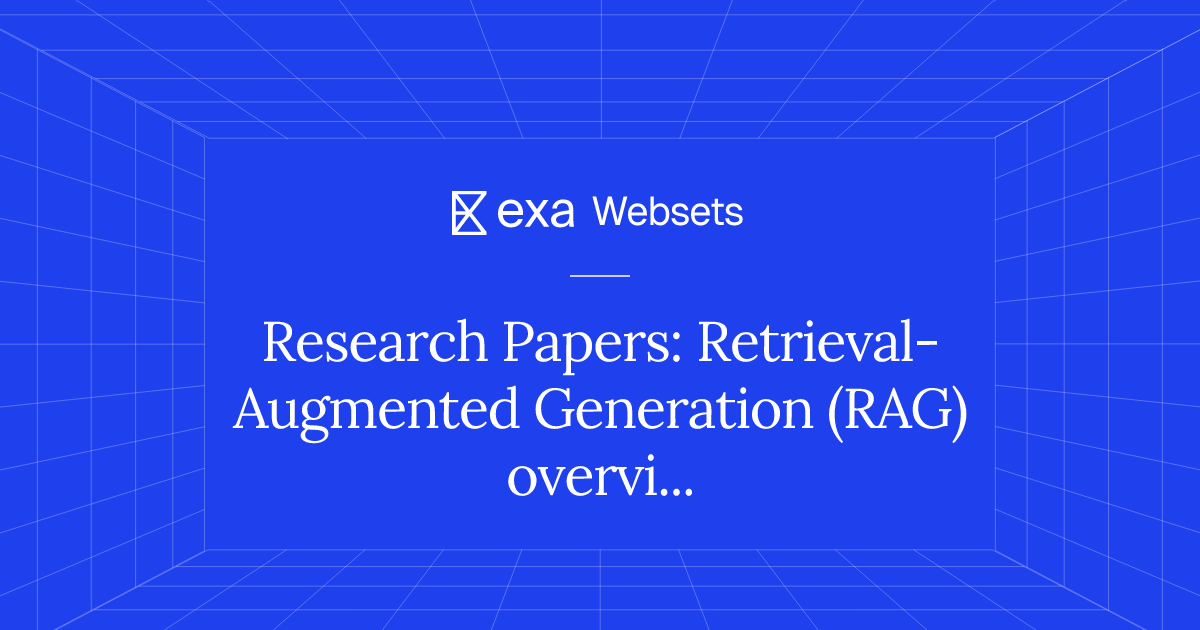 5 Research Papers: Retrieval-Augmented Generation (RAG) overview | Exa ...
