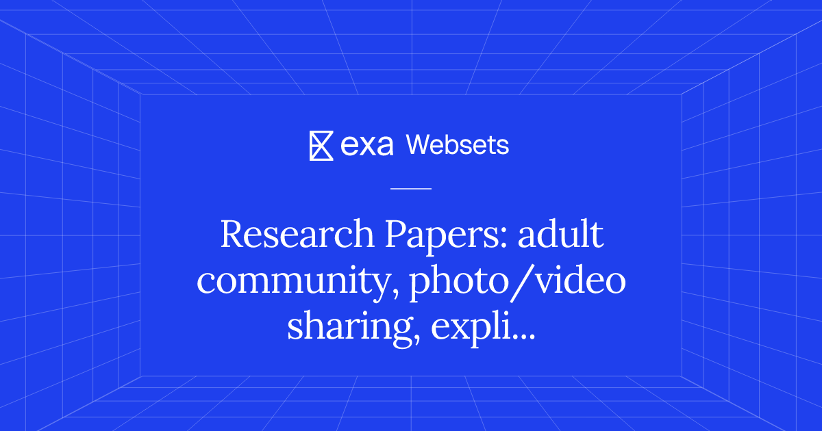 5 Research Papers: adult community, photo/video sharing, explicit content | Exa Websets