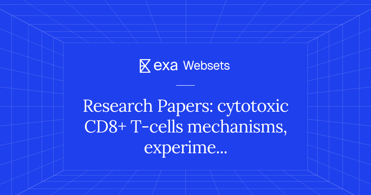 5 Research Papers: cytotoxic CD8+ T-cells mechanisms, experimental methods | Exa Websets
