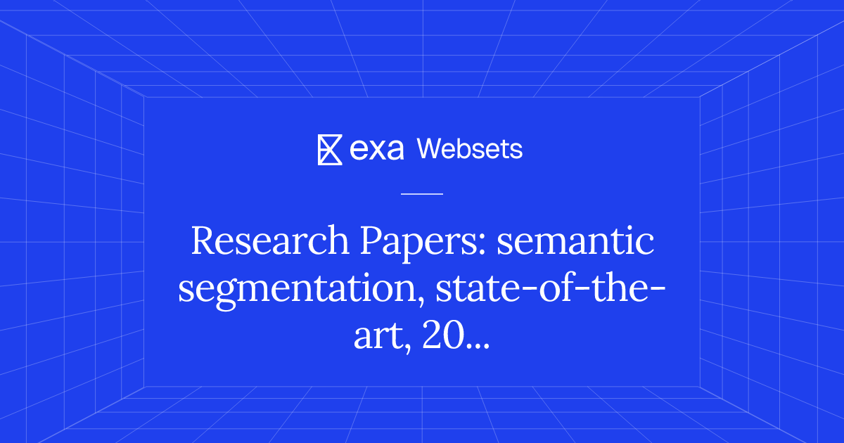 5 Research Papers Semantic Segmentation State Of The Art 2024 2025 Exa Websets