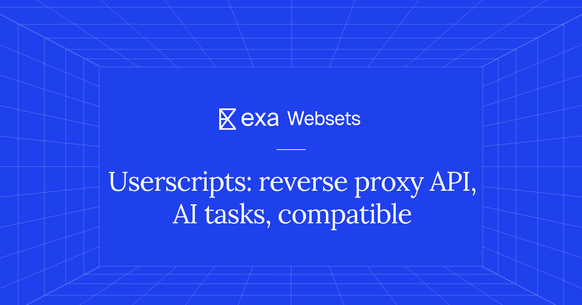 5 Userscripts: reverse proxy API, AI tasks, compatible | Exa Websets